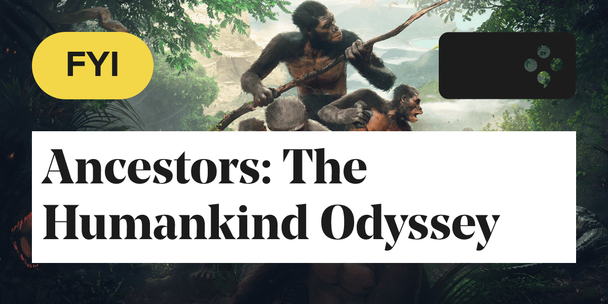 tldr: Ancestors: The Humankind Odyssey