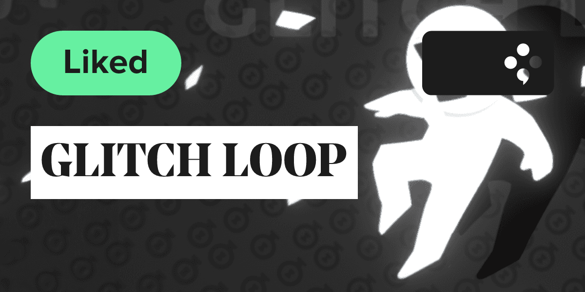 tldr: GLITCH LOOP