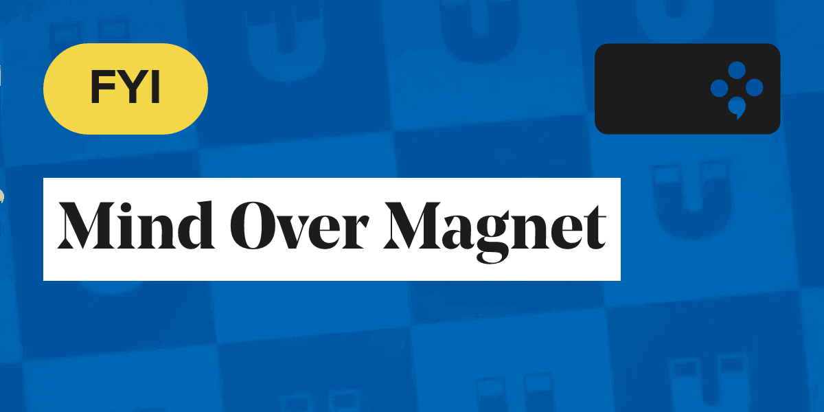 tldr: Mind Over Magnet
