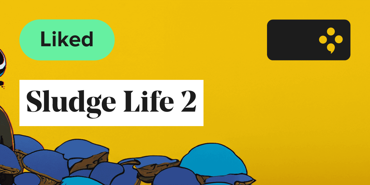 tldr: Sludge Life 2