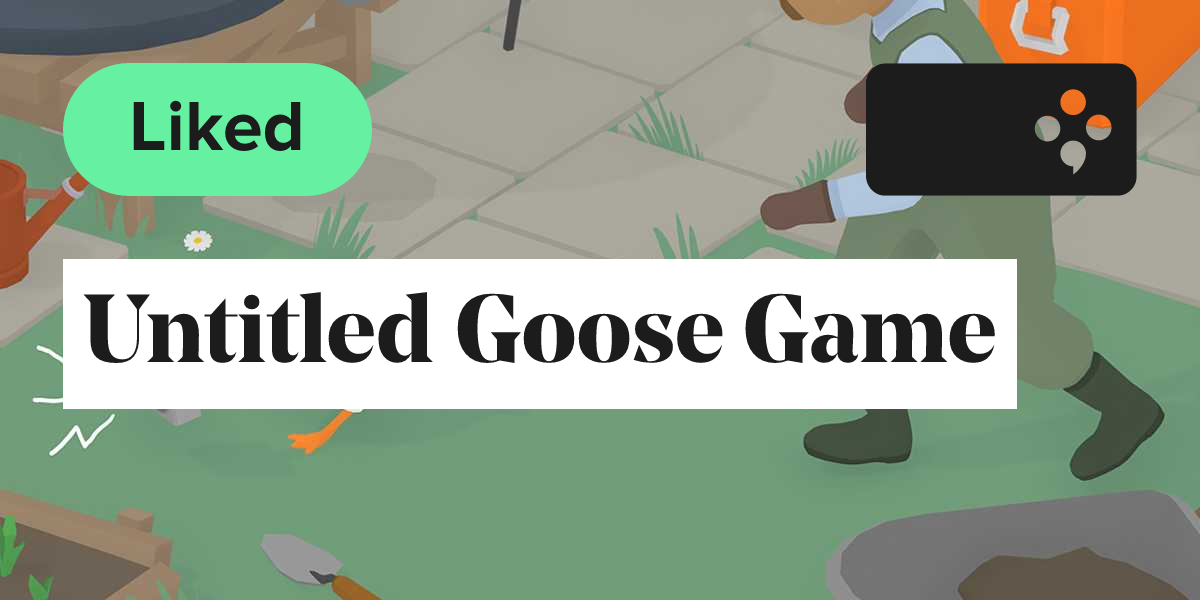 tldr: Untitled Goose Game