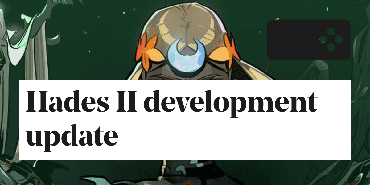 tldr: Hades II development update