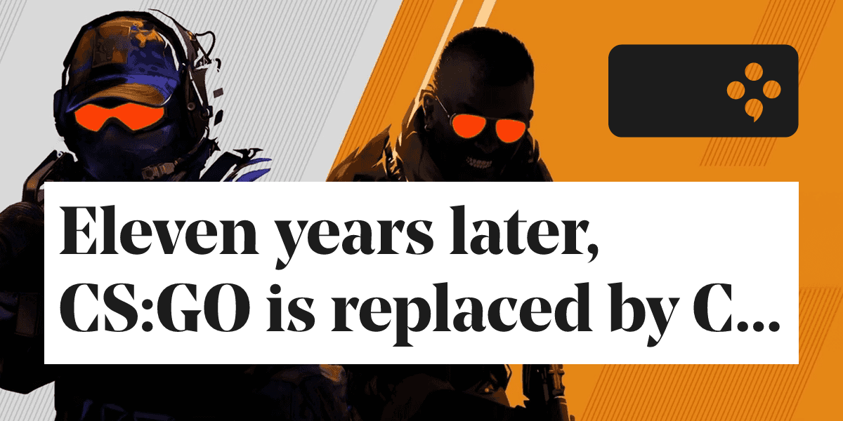 tldr: Eleven years later, CS:GO is replaced by Counter-Strike 2
