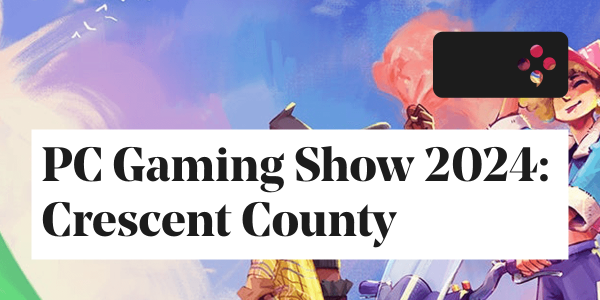 tldr: PC Gaming Show 2024: Crescent County