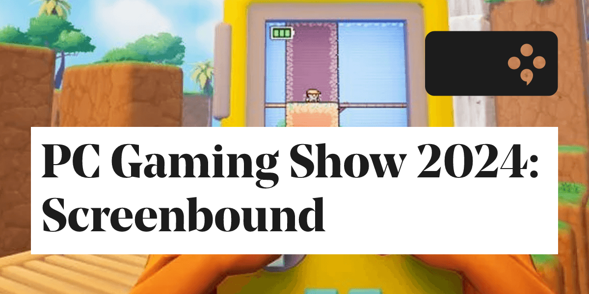tldr: PC Gaming Show 2024: Screenbound