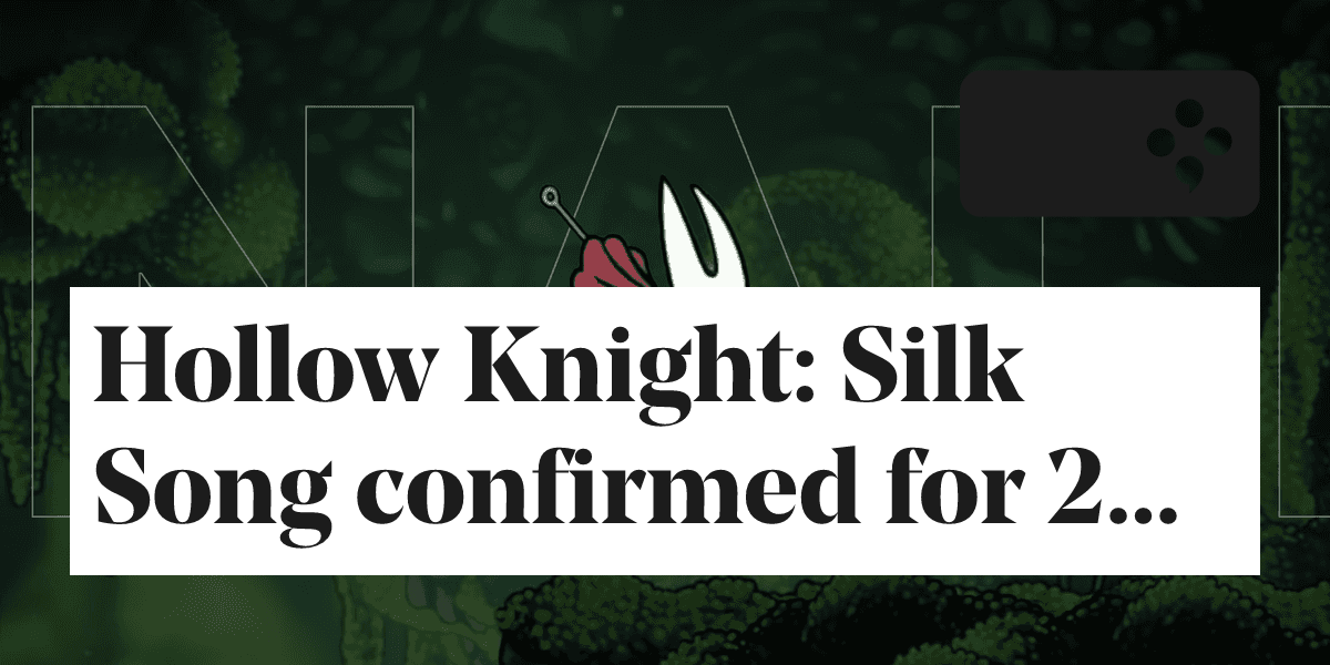 tldr: Hollow Knight: Silk Song confirmed for 2025 release