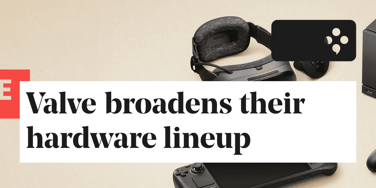 tldr: Valve broadens their hardware lineup